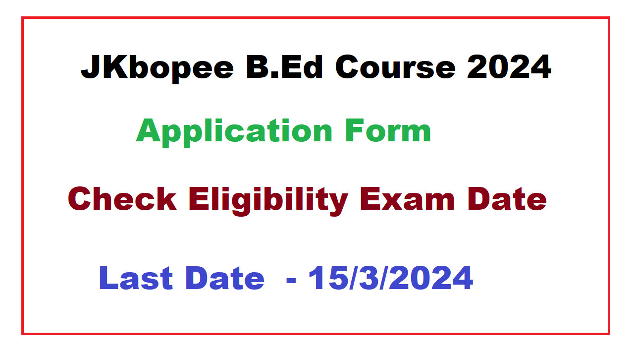 JKbopee B.Ed Course Application Form 2024 Eligibility Exam Date - JKUpdate.in