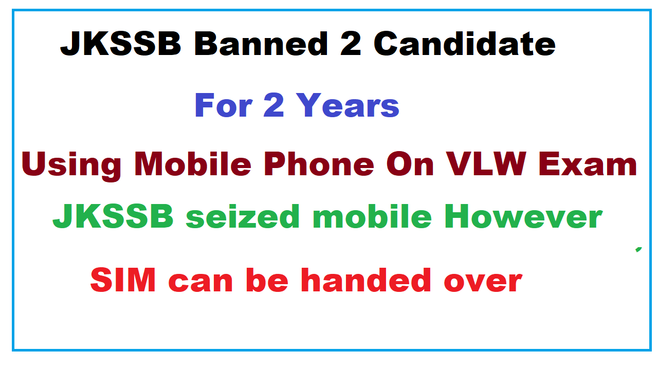 JKSSB Banned 2 Candidate for 2 Years For using Mobile on VLW - JKUpdate.in