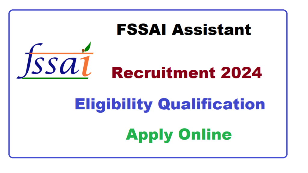 FSSAI Assistant Recruitment 2024: Eligibility Qualification Apply ...