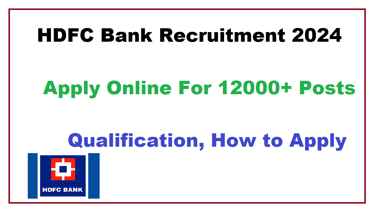 HDFC Bank Recruitment 2024: Apply 12,000 Vacancy - JKUpdate.in