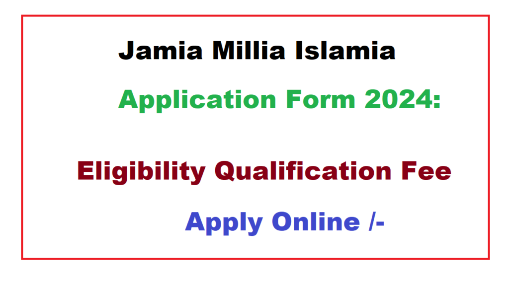 Jamia Millia Islamia Application Form 2024: Eligibility Apply - JKUpdate.in