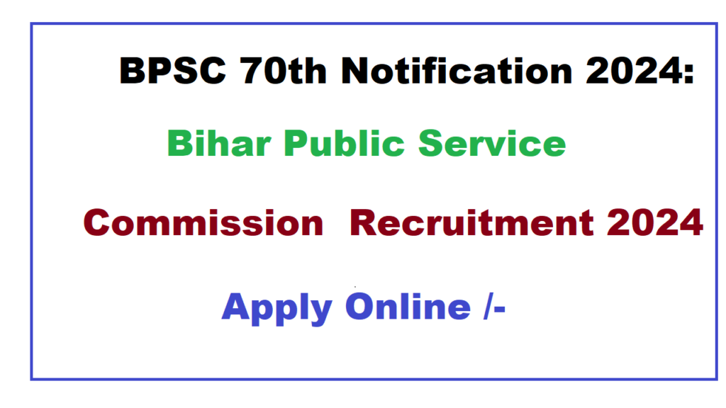 BPSC 70th Notification 2024: Eligibility Qualification Exam date ...
