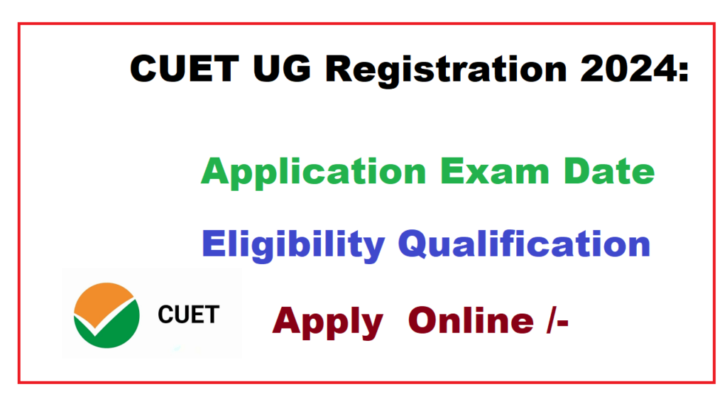 CUET UG Registration 2024: Application Exam Date Apply Online - JKUpdate.in