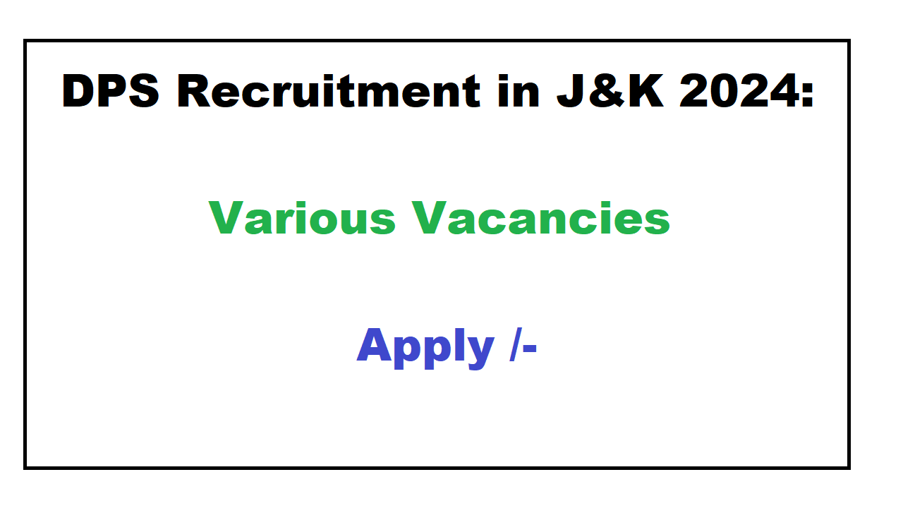 DPS Recruitment in J&K 2024: Apply - JKUpdate.in
