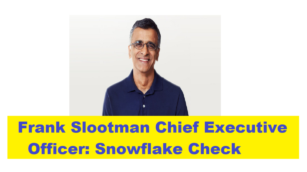 Frank Slootman Chief Executive Officer: Snowflake Check - JKUpdate.in