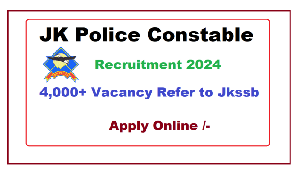 JK Police Constable Recruitment 2024: By JKSSB Eligibility - JKUpdate.in