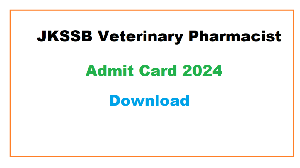 JKSSB Veterinary Pharmacist Admit Card 2024 - JKUpdate.in