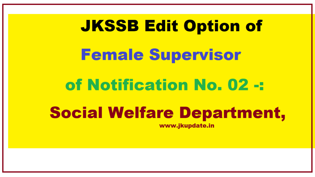 JKSSB Edit Option of Female Supervisor of Notification No. 02 - JKUpdate.in