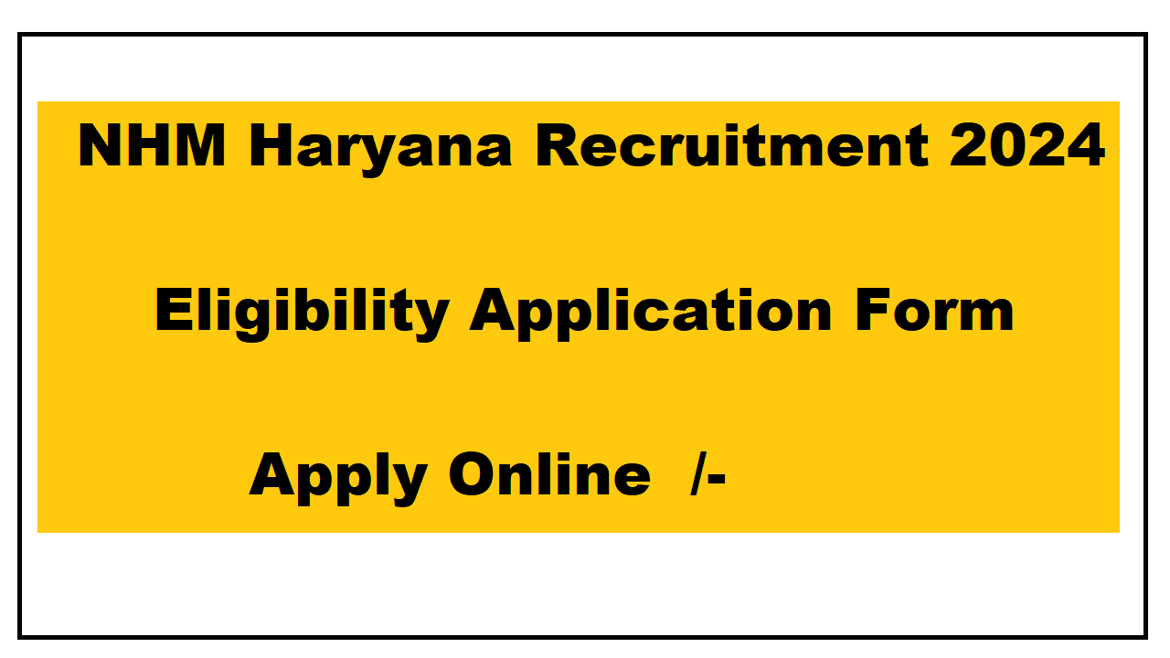 NHM Haryana Recruitment 2024 Eligibility Application Form - JKUpdate.in