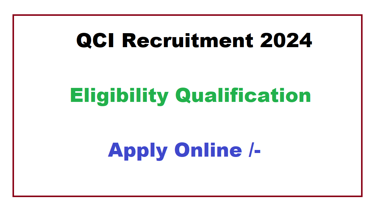 QCI Recruitment 2024 Eligibility Qualification Apply Online - JKUpdate.in