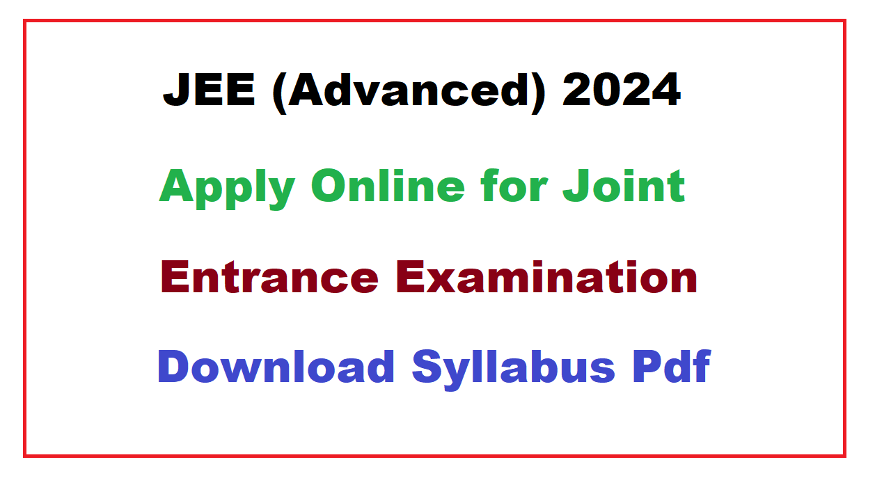 JEE (Advanced) 2024 Apply Online for Joint Entrance Examination ...