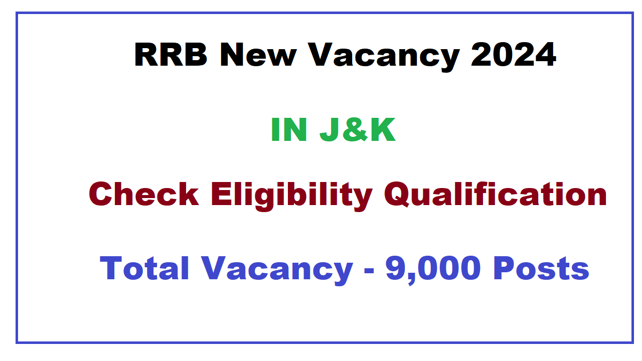 RRB New Vacancy 2024 Eligibility Qualification - JKUpdate.in