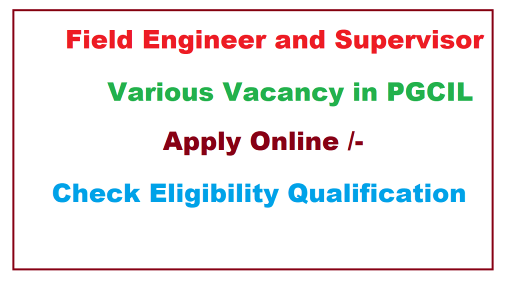 Supervisor & Field Engineer Recruitment 2024 check Qualification ...