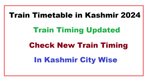 Train Timetable Kashmir: Train Timing in Kashmir Updated 2024 - JKUpdate.in