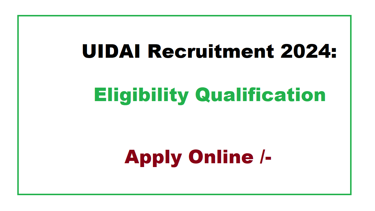 UIDAI Recruitment 2024: Eligibility Qualification Apply - JKUpdate.in