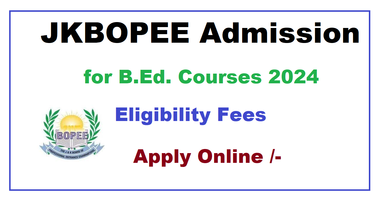 JKBOPEE Admission for B.Ed. Courses 2024 Eligibility Apply - JKUpdate.in