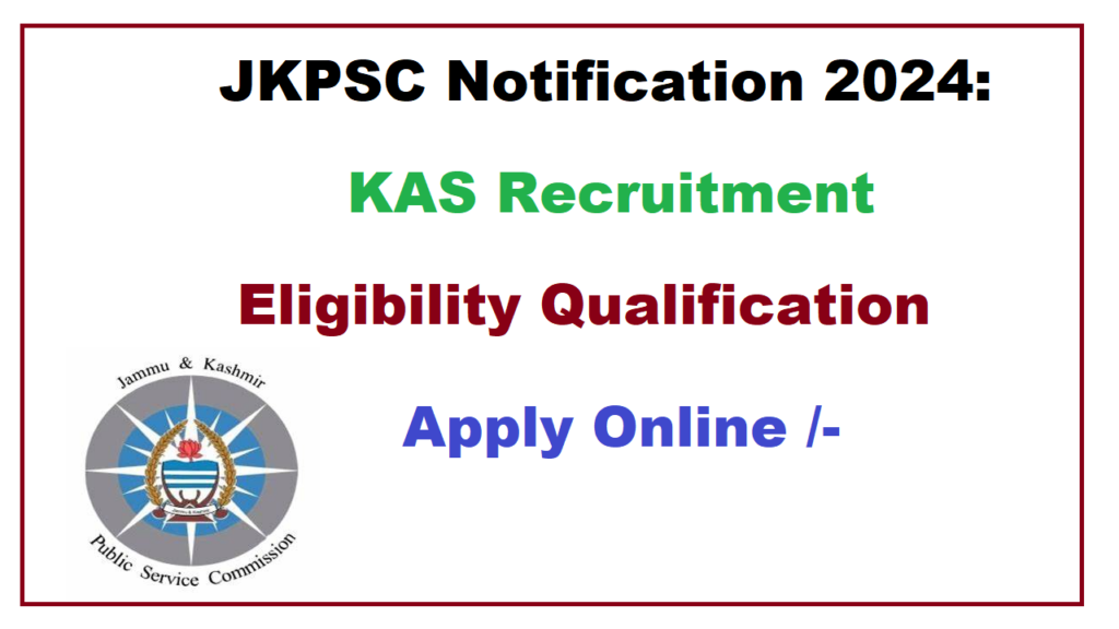JKPSC Notification 2024: KAS Recruitment Eligibility Apply - JKUpdate.in