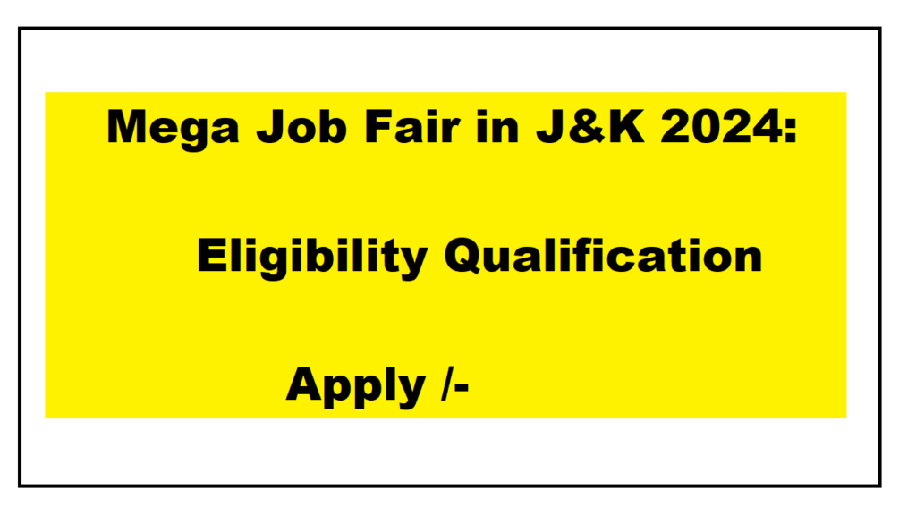 Mega Job Fair in J&K 2024: Eligibility Apply - JKUpdate.in