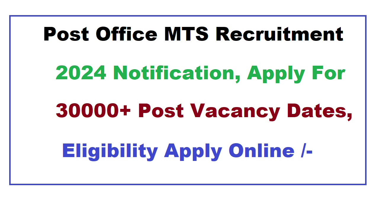 Post Office MTS Recruitment 2024 Notification: Eligibility Apply ...