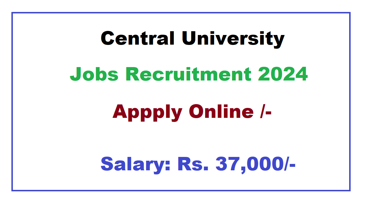 Central University Recruitment 2024 Apply - JKUpdate.in