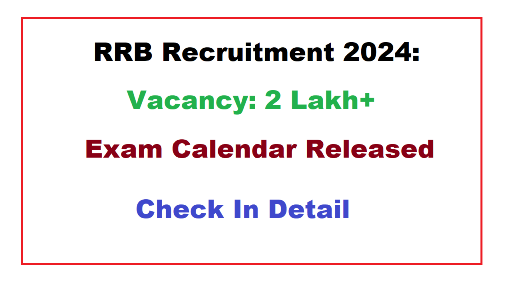 RRB Recruitment 2024: Vacancy 2 Lakh+ Exam Calendar Release - JKUpdate.in