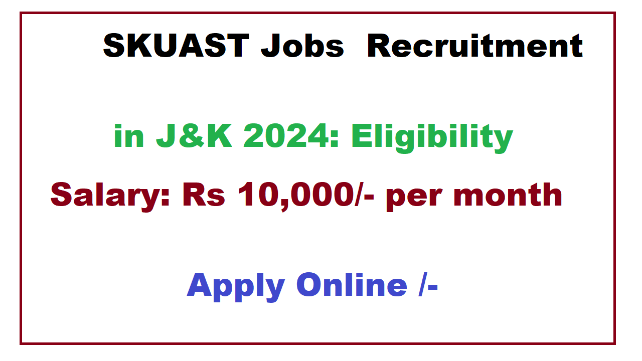 SKUAST Recruitment 2024: Eligibility Salary Apply Online - JKUpdate.in