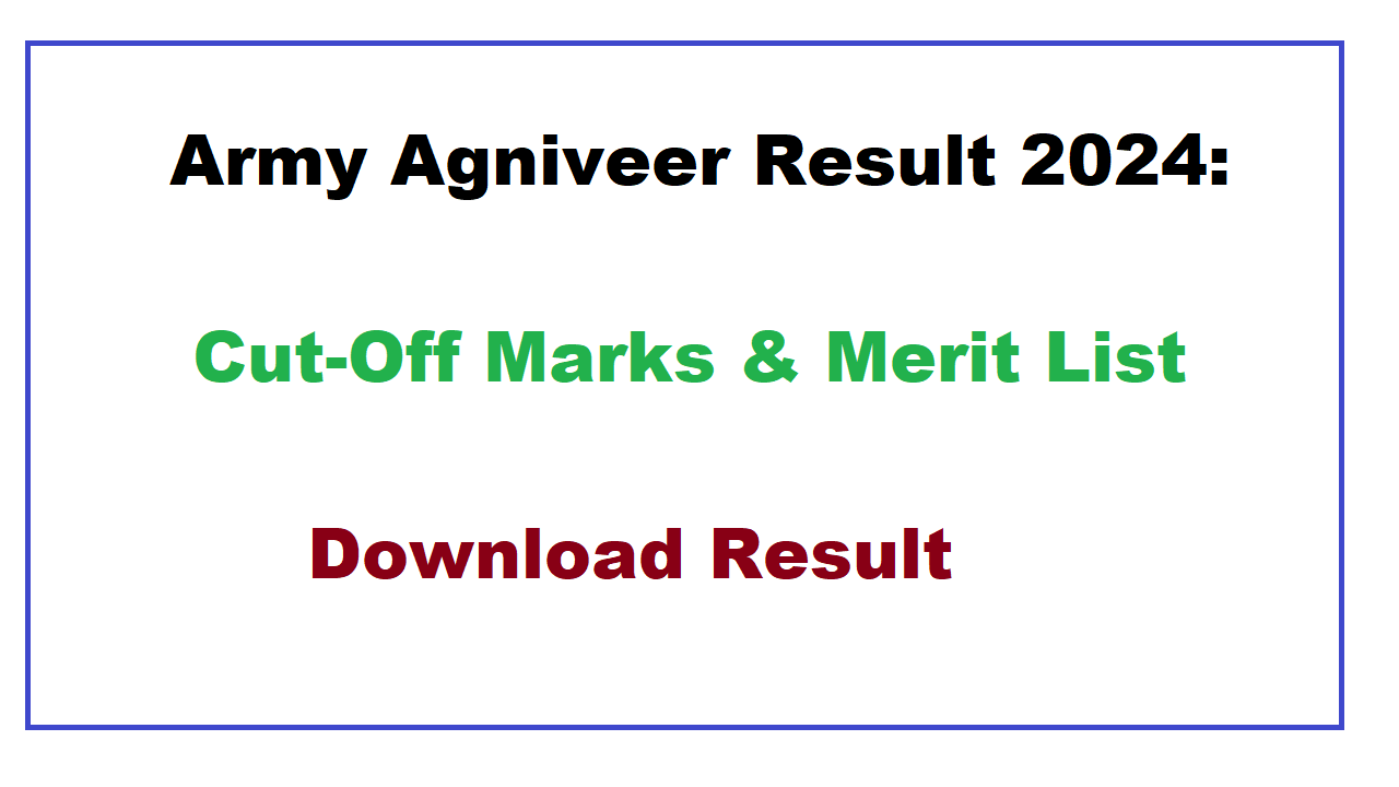Army Agniveer Result 2024: Check Cut-Off Marks & Merit List - JKUpdate.in