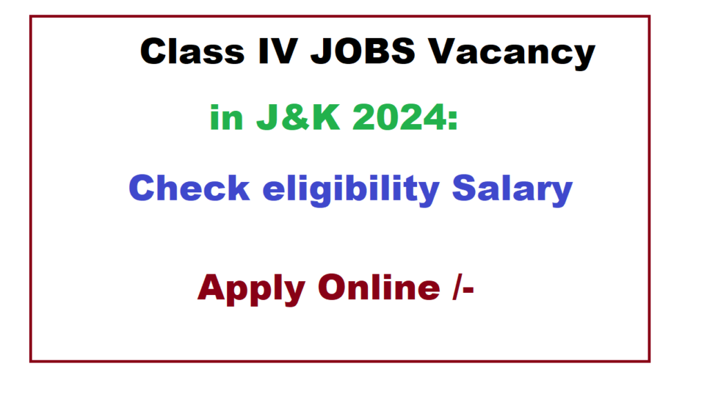 Class IV Vacancy in J&K 2024: Apply Online - JKUpdate.in