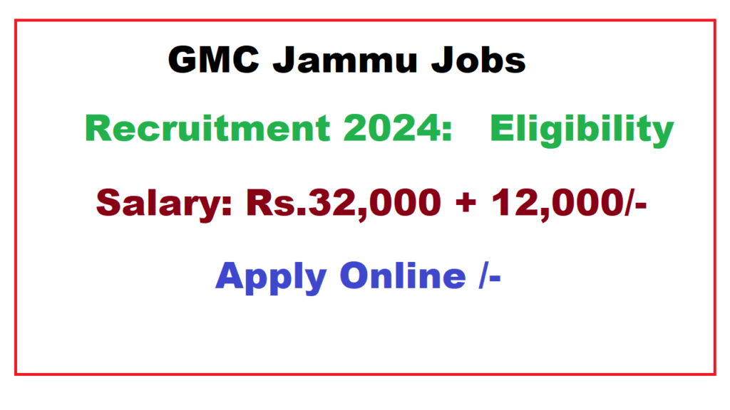 GMC Jammu Recruitment 2024: Eligibility Salary Apply - JKUpdate.in
