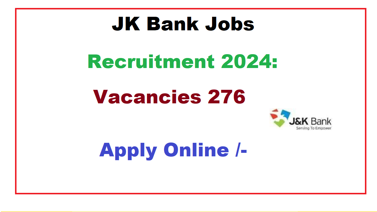 JK BANK recruitment 2024: Apply Online 276 Posts - JKUpdate.in