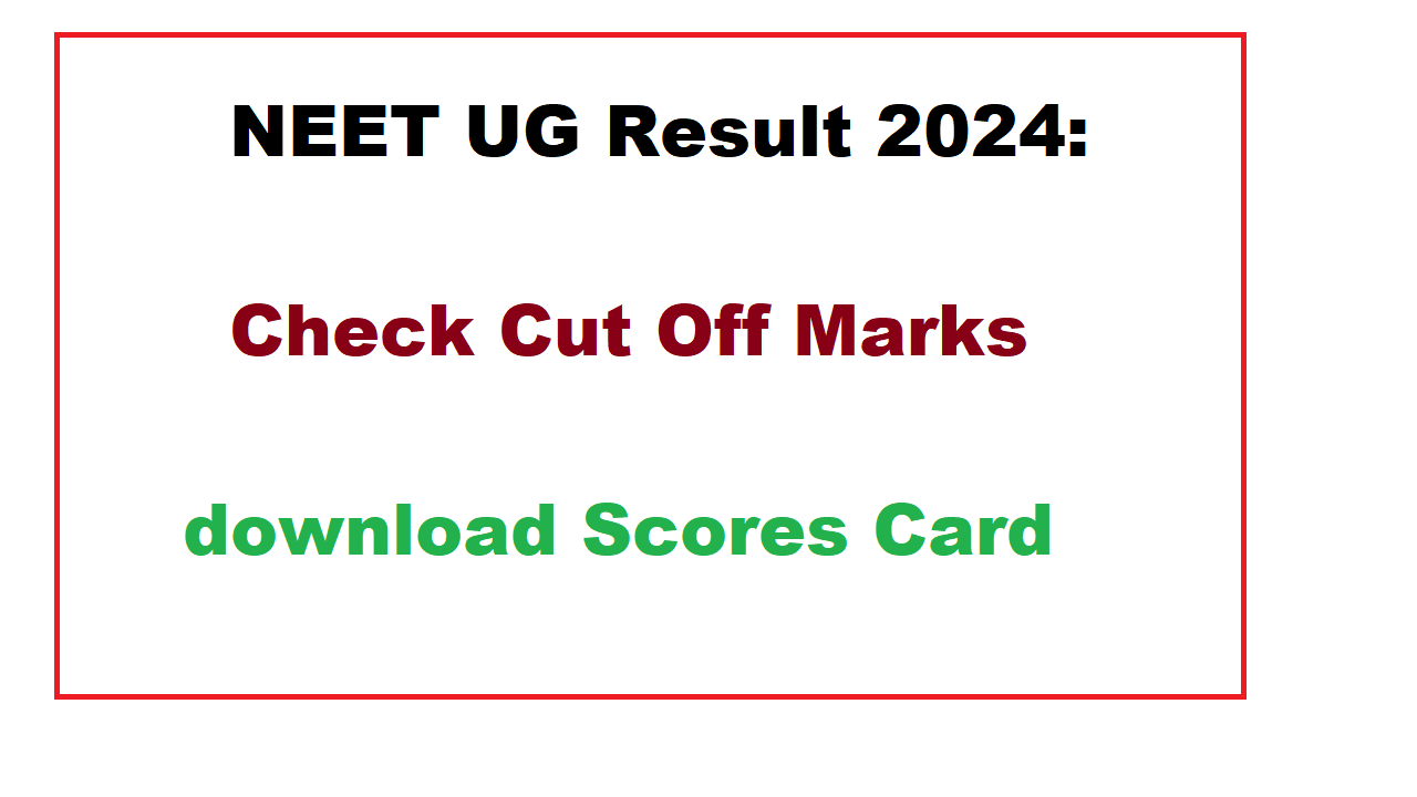 NEET UG Result 2024: Cut Off Marks download Scores Card - JKUpdate.in