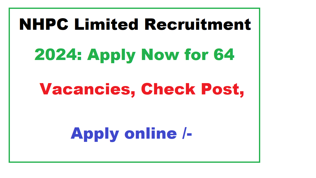 NHPC Recruitment 2024: Eligibility Apply Online - JKUpdate.in